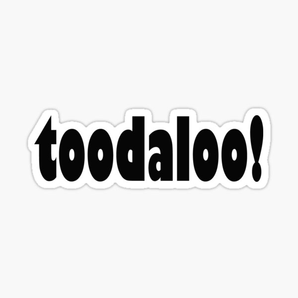 "Toodaloo!" Sticker for Sale by laugh-out-loud | Redbubble