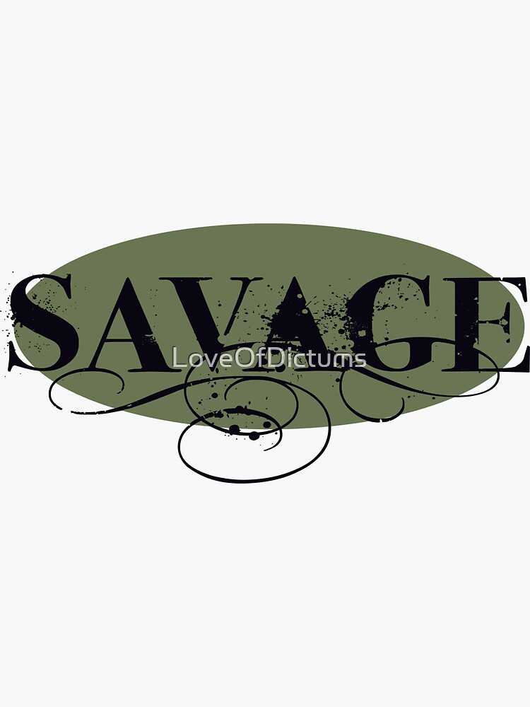 "Savage - Text Version" Sticker for Sale by LoveOfDictums | Redbubble