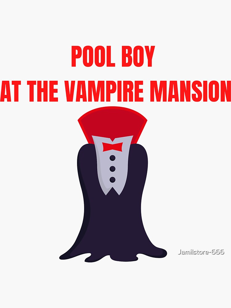"Pool Boy At the vampire Mansion new" Sticker for Sale by Jamilstore ...