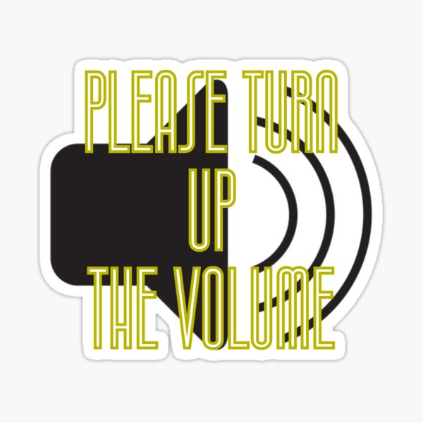 "please turn up the volume" Sticker for Sale by spirituelanne | Redbubble