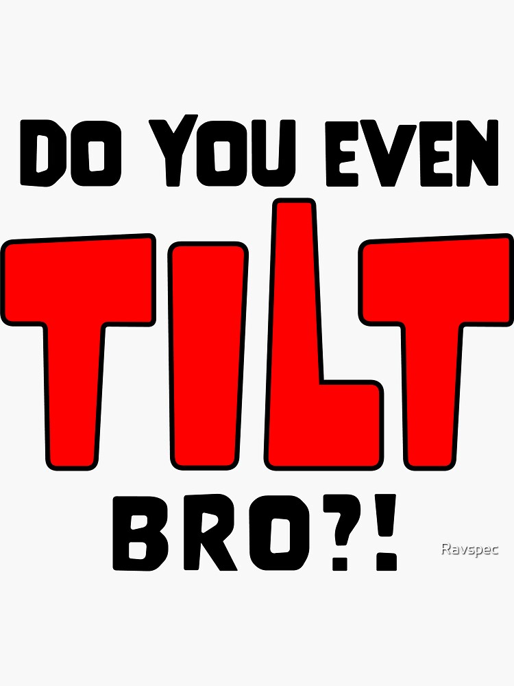 "TILT BRO" Sticker for Sale by Ravspec | Redbubble