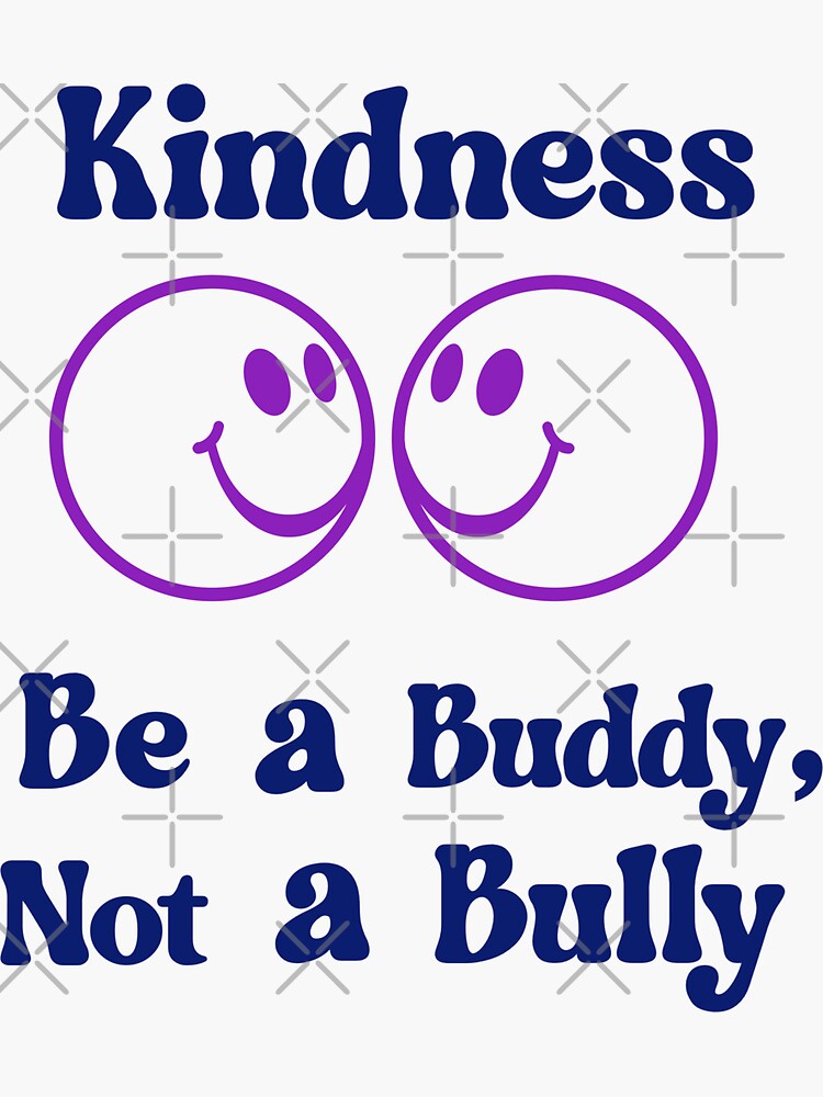 "Kindness Be a Buddy, Not a Bully Unity" Sticker for Sale by ...