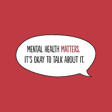 "Mental Health Matters. It's okay to talk about it." Poster for Sale by ...