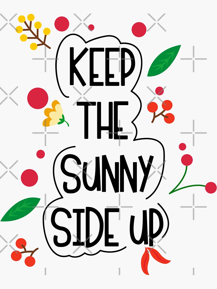 "Motivational Quote: Keep the Sunny Side Up" Sticker for Sale by ...