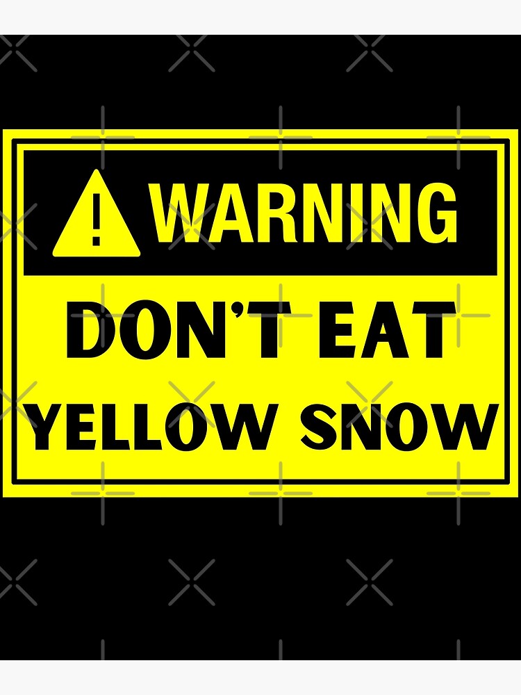 Yellow Snow Meme Tree Buddees Don't Eat Yellow Snow Funny Glass