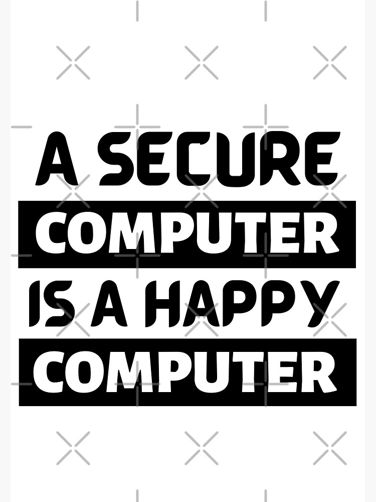 "A Secure Computer Is a Happy Computer" Sticker for Sale by msinbox ...