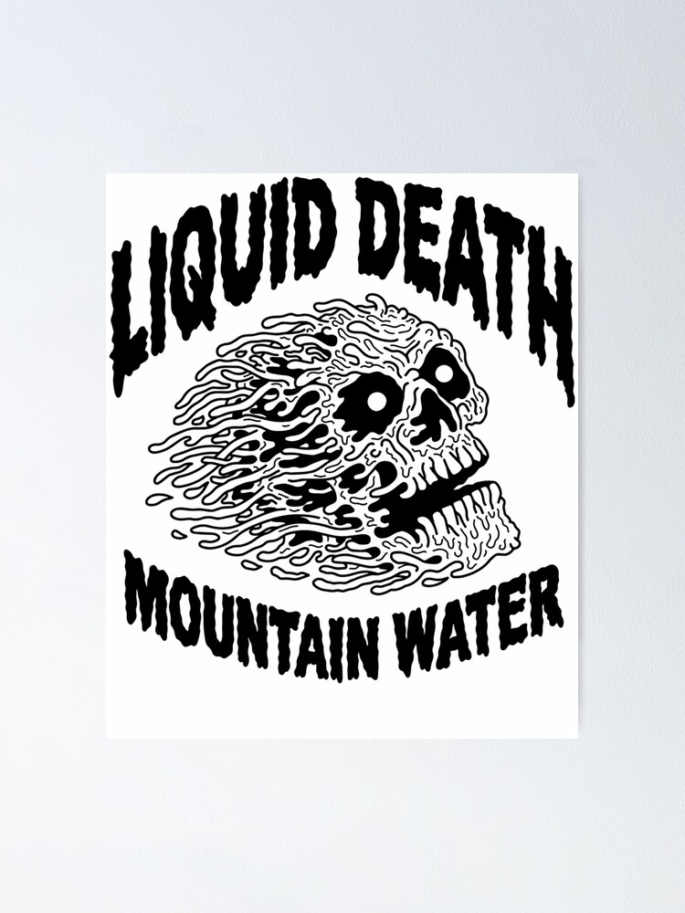 "Liquid Death is a canned-water company " Poster for Sale by ...