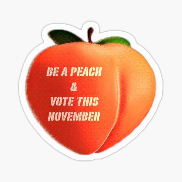 "Be a Peach & Vote this November" Sticker for Sale by BubbleNinjaShop ...