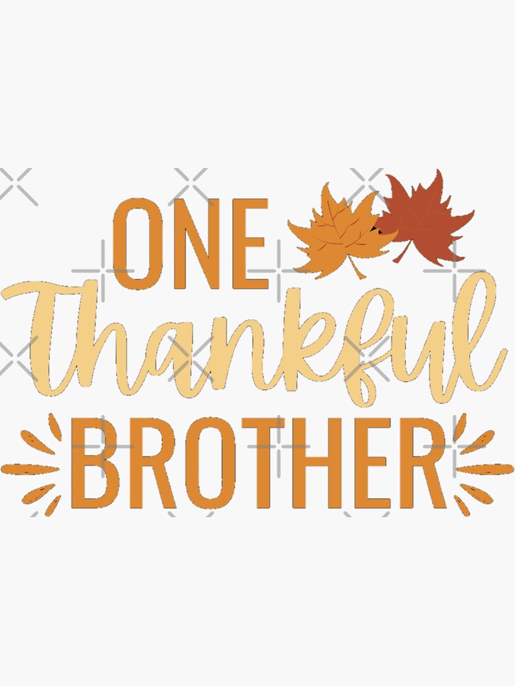 "One Thankful Brother - Thanksgiving Outfits " Sticker for Sale by ...
