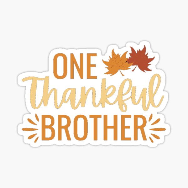 "One Thankful Brother - Thanksgiving Outfits " Sticker for Sale by ...