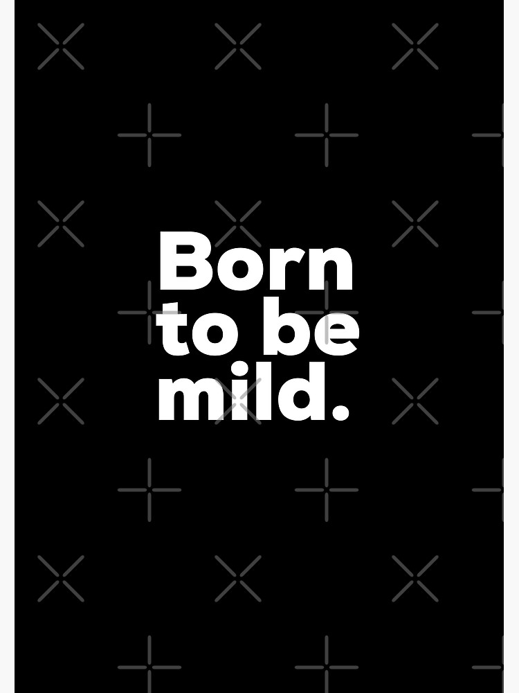 "Born To Be Mild" Poster for Sale by scaleupincome | Redbubble
