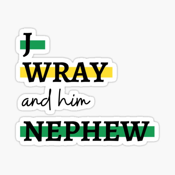 "J, Wray and Him Nephew Design " Sticker for Sale by RoderickArnold ...