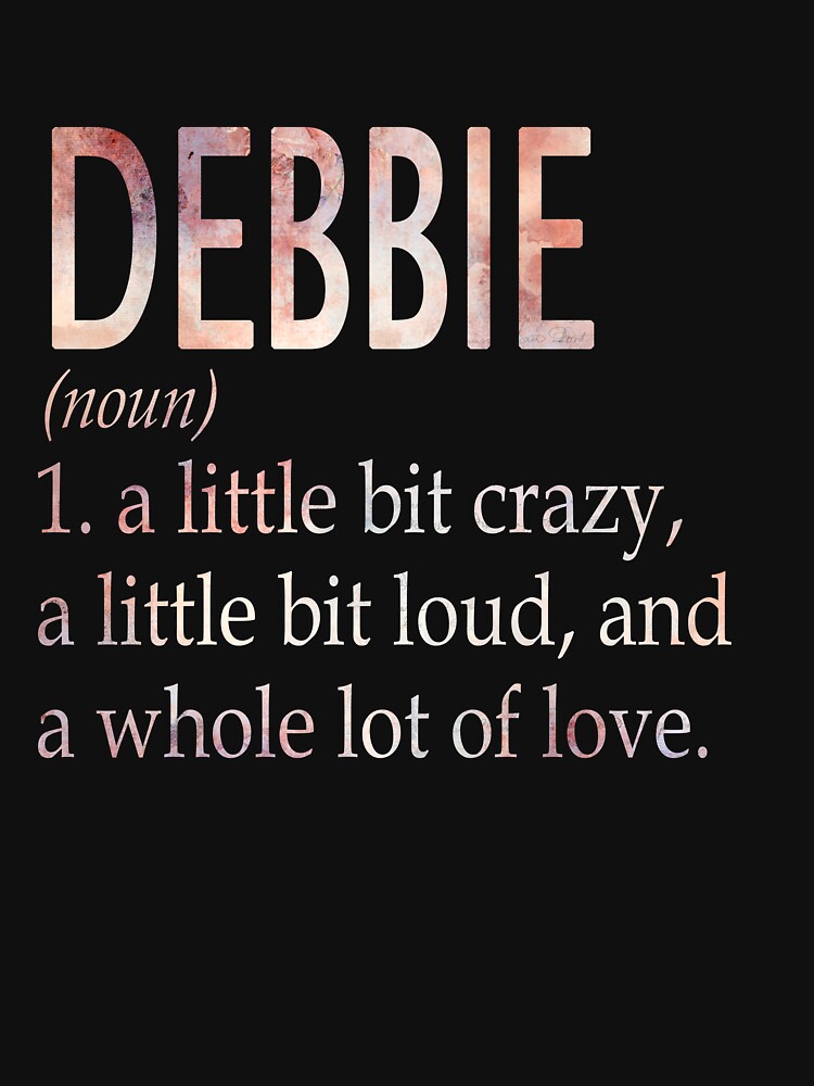 "Debbie Girl Name Definition" T-shirt for Sale by BrookHBung ...