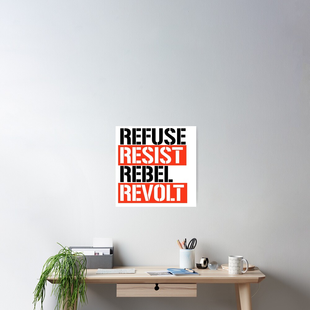 "Refuse Resist Rebel Revolt" Poster by trumporium | Redbubble