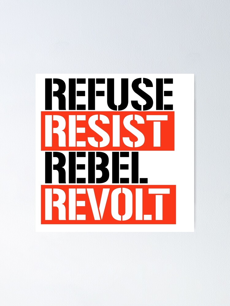 "Refuse Resist Rebel Revolt" Poster by trumporium | Redbubble