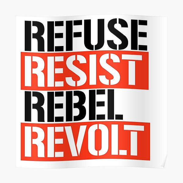 "Refuse Resist Rebel Revolt" Poster by trumporium | Redbubble