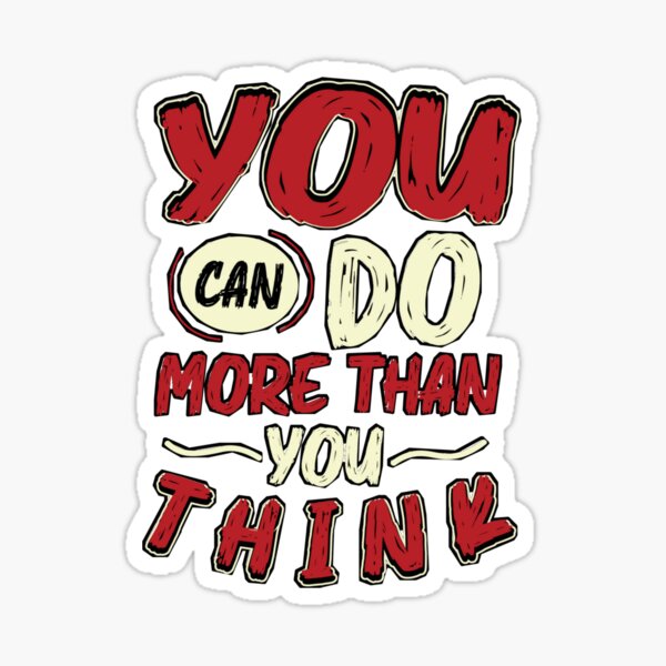 "You Can Do More Than You Think" Sticker for Sale by Rwigosta | Redbubble