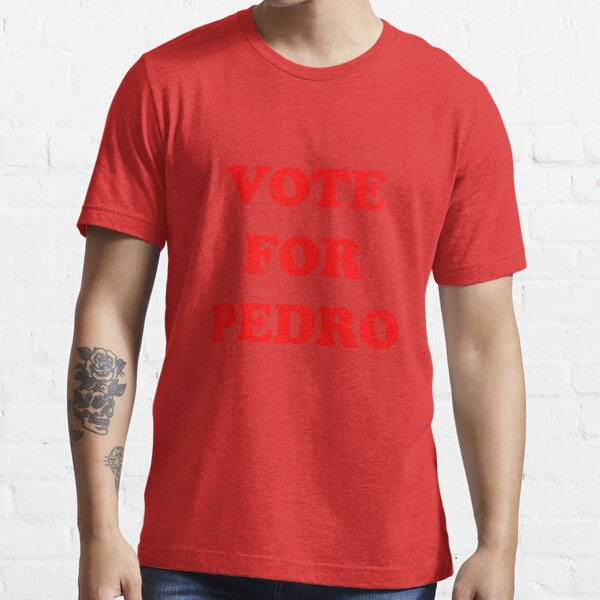 "Vote For Pedro" T-shirt for Sale by rudeboyskunk | Redbubble | movie t ...