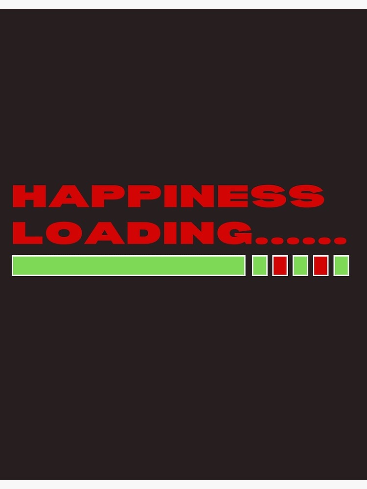 "HAPPINESS LOADING" Poster for Sale by Fevorites | Redbubble