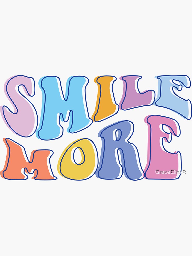 "Smile More" Sticker for Sale by GraceEliseB | Redbubble