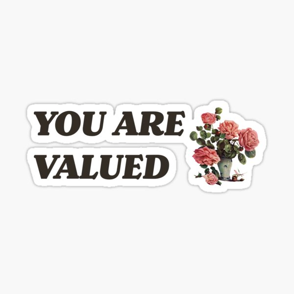 "You are valued" Sticker for Sale by Sher-ri | Redbubble