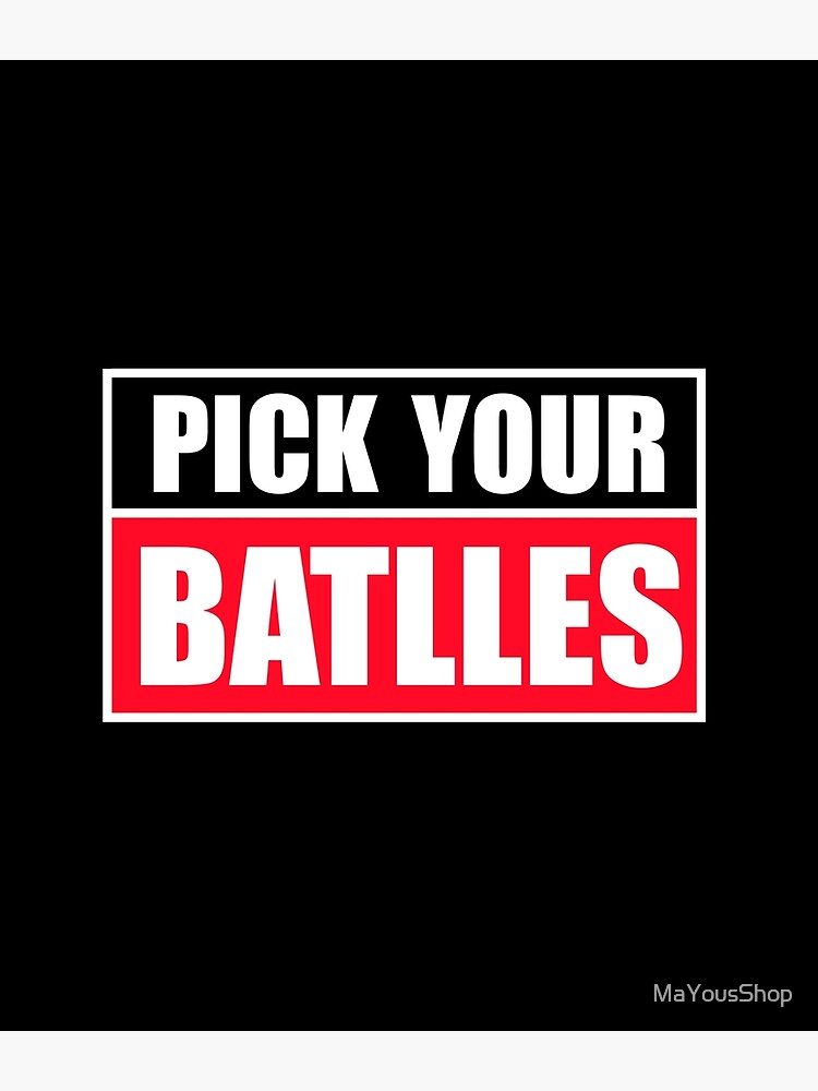 "Pick your battles" Poster for Sale by MaYousShop | Redbubble