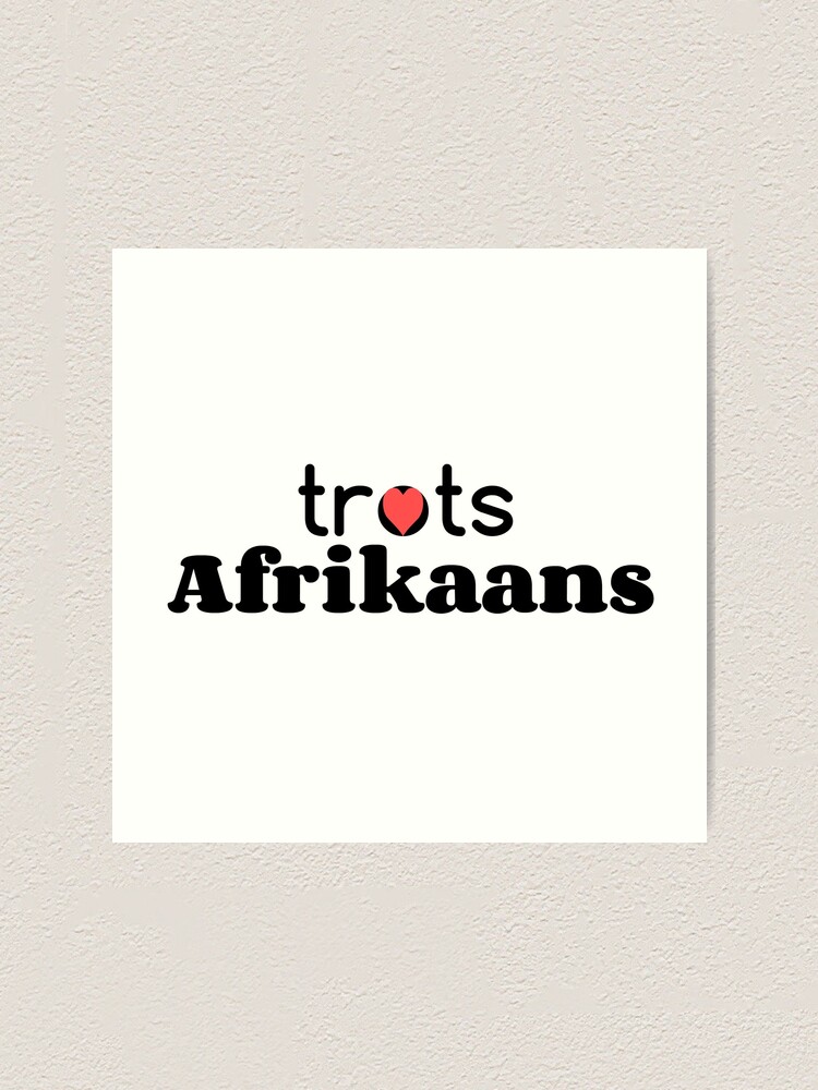 "Trots Afrikaans" Art Print by sunartcreations | Redbubble