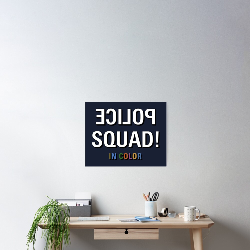 "Police Squad! (IN COLOR)" Poster for Sale by ertxyz | Redbubble