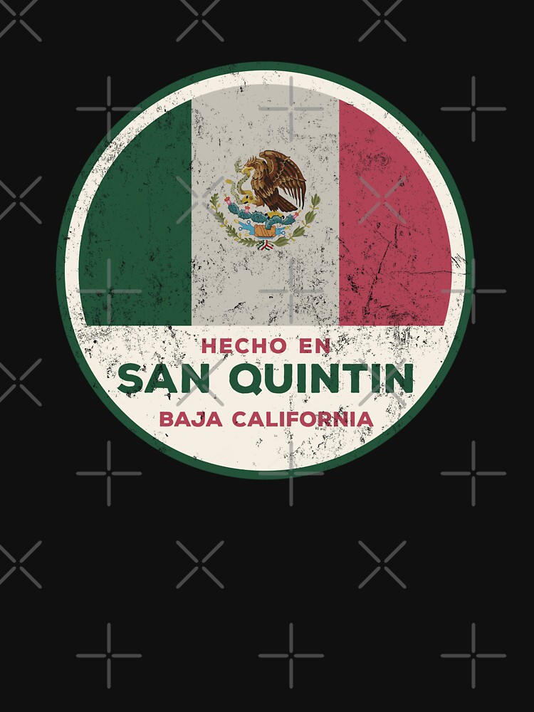 "San Quintín Baja California Mexico is my proud homeland, made in San Quintin" T-shirt for Sale ...