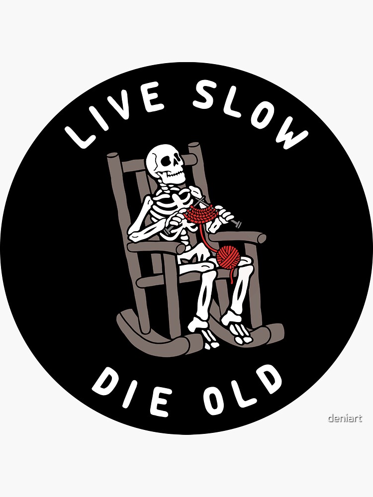 "Live Slow Die Old" Sticker for Sale by deniart | Redbubble