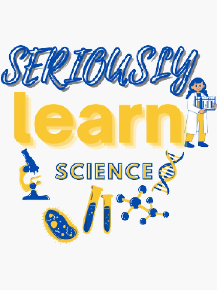 "Seriously, learn the science" Sticker for Sale by luxanam | Redbubble