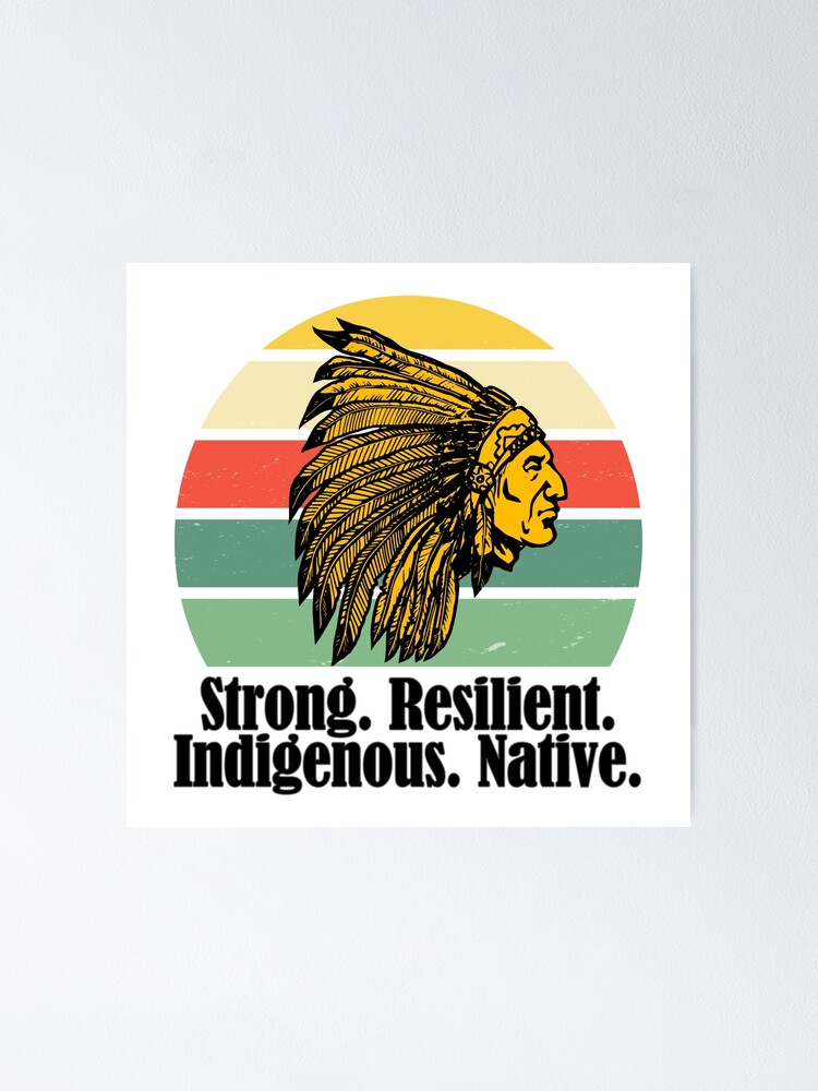 "Strong Resilient Indigenous Native American Heritage Month Classic T-Shirt" Poster for Sale by ...