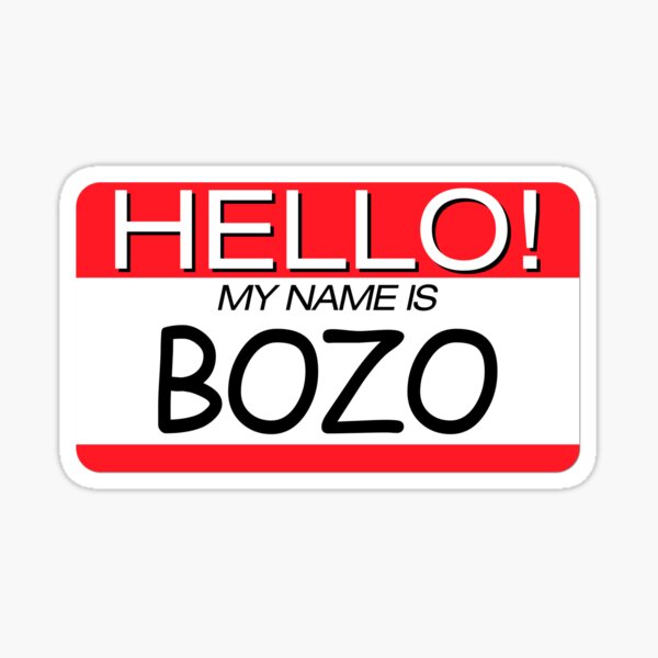 ""HELLO! MY NAME IS BOZO" NAME TAG" Sticker for Sale by WOOFANG | Redbubble