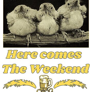 "Here Comes the Weekend - Chicks T-shirt design (also applicable on ...