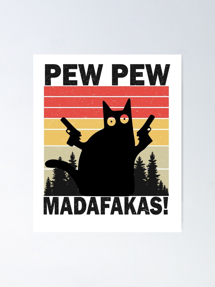 "Funny Pew Pew Madafakas Cat" Poster for Sale by MSR-ART | Redbubble