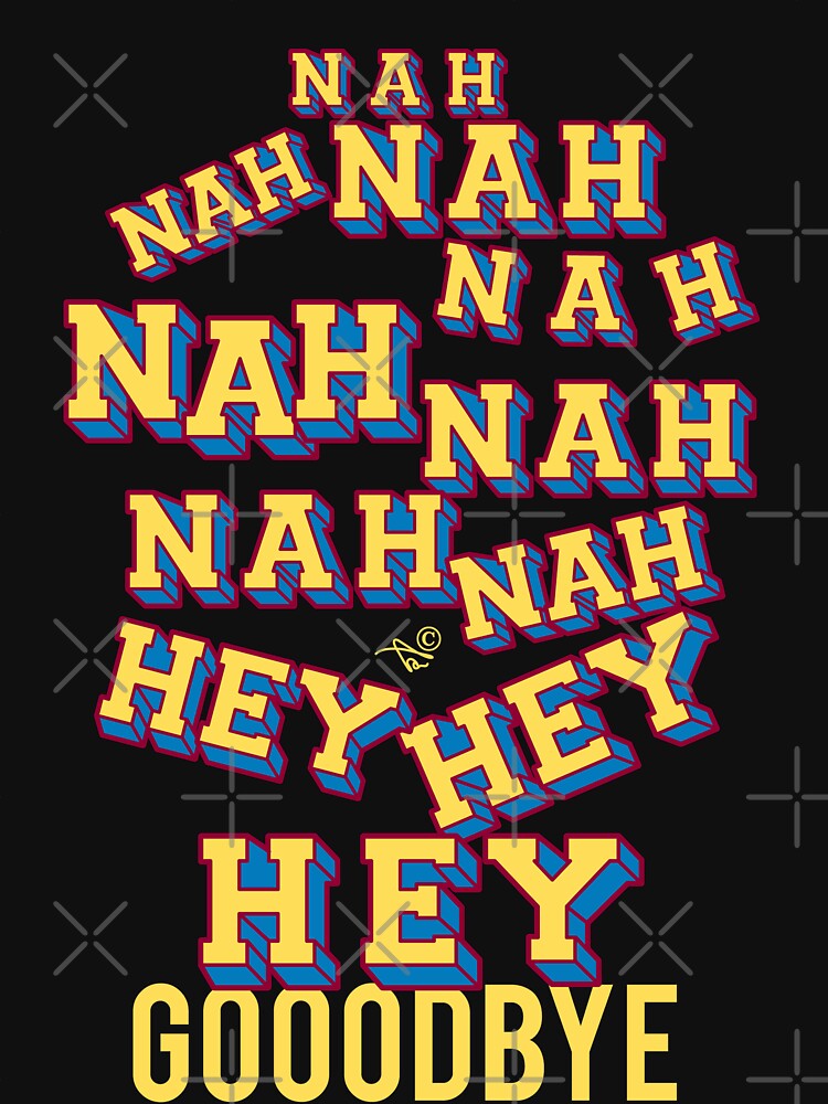 "NAH HEY BYE by Tai's Tees" T-shirt by TaiNewYork | Redbubble