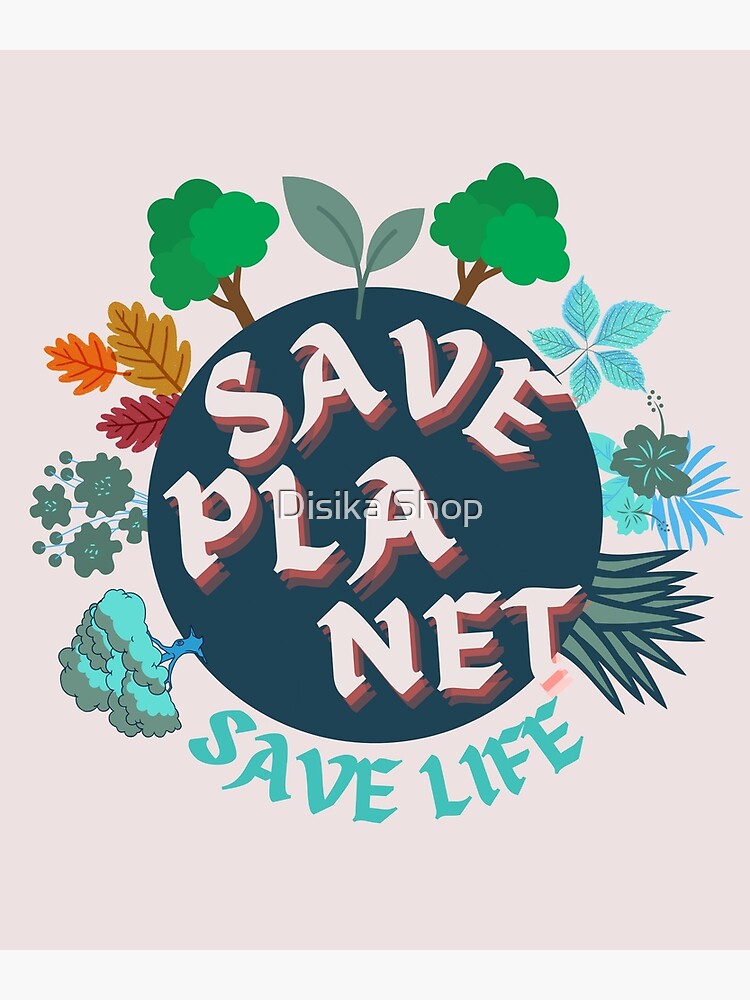 "Save planet save life, save the environment, save the nature " Poster ...