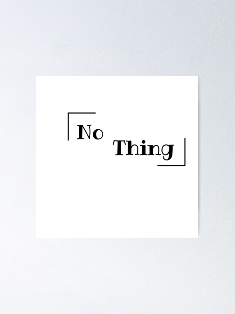 "No Thing logo" Poster for Sale by Khalile7 | Redbubble