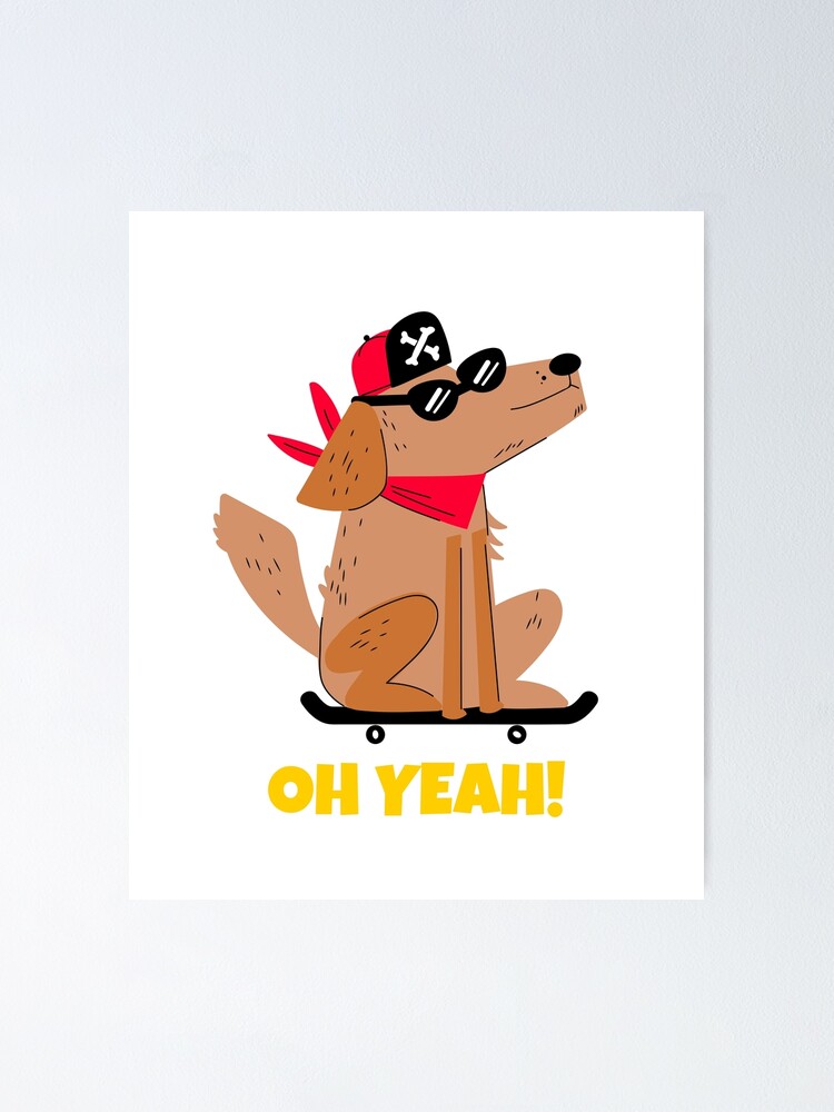 "Oh Yeah Skateboard Dog" Poster for Sale by Load-Art | Redbubble