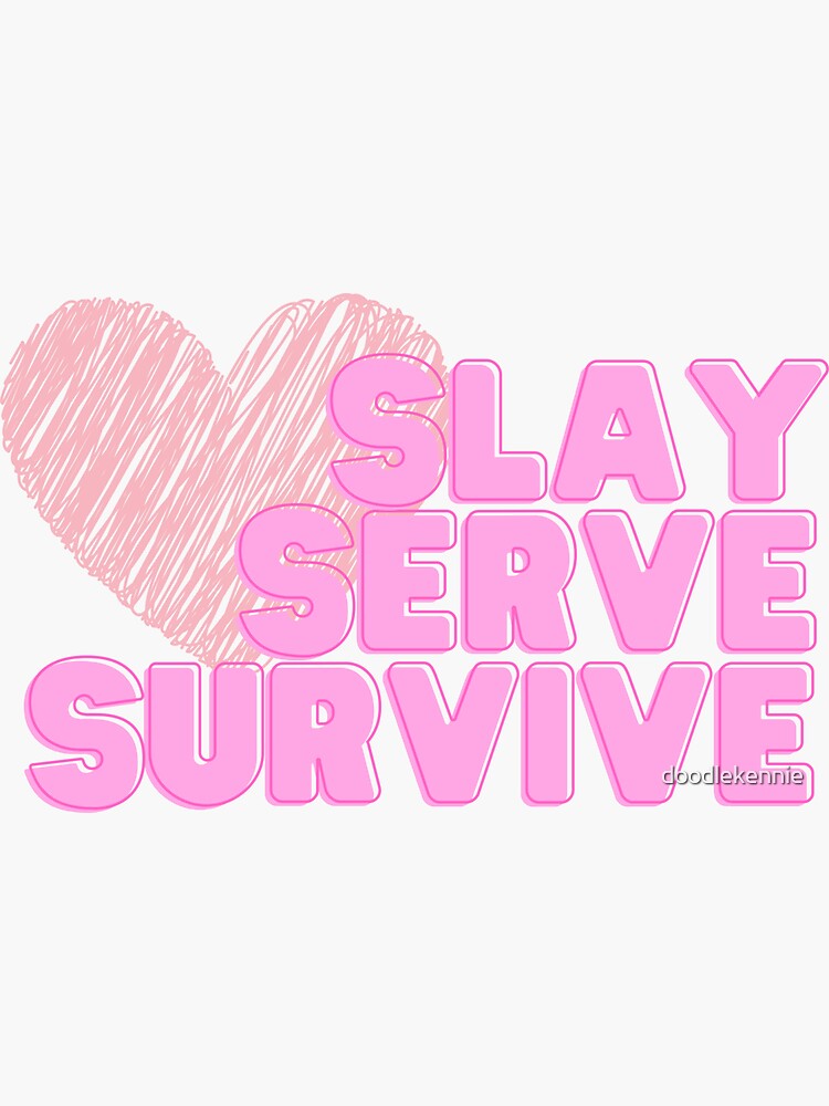 "Slay serve survive" Sticker for Sale by doodlekennie | Redbubble