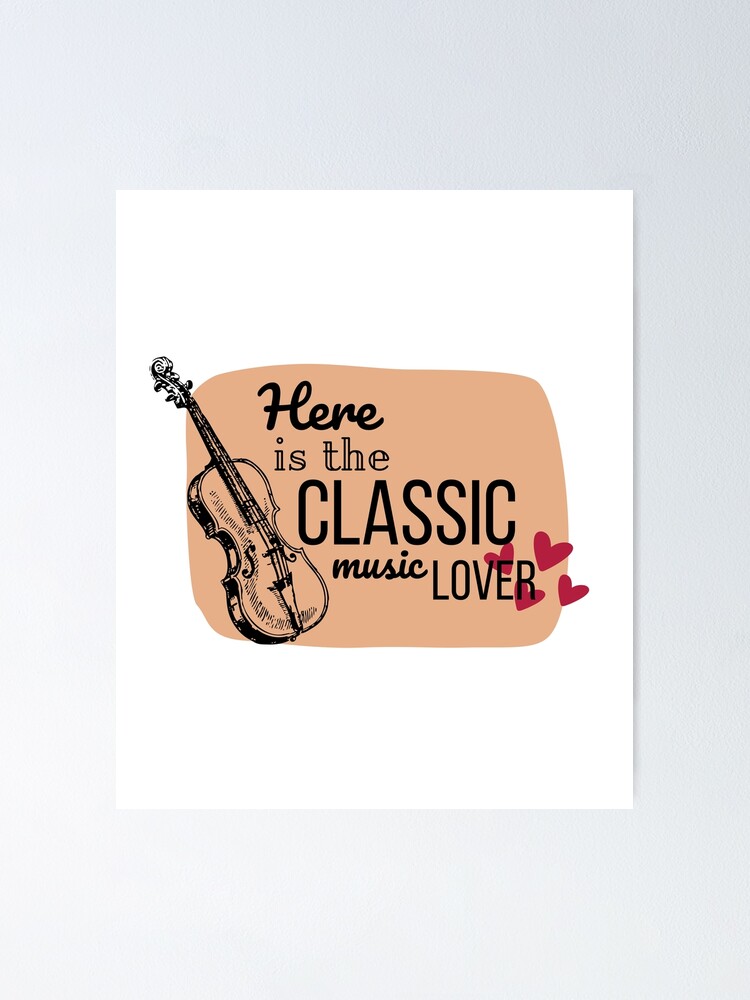 "here is the classical music lover design" Poster for Sale by ...