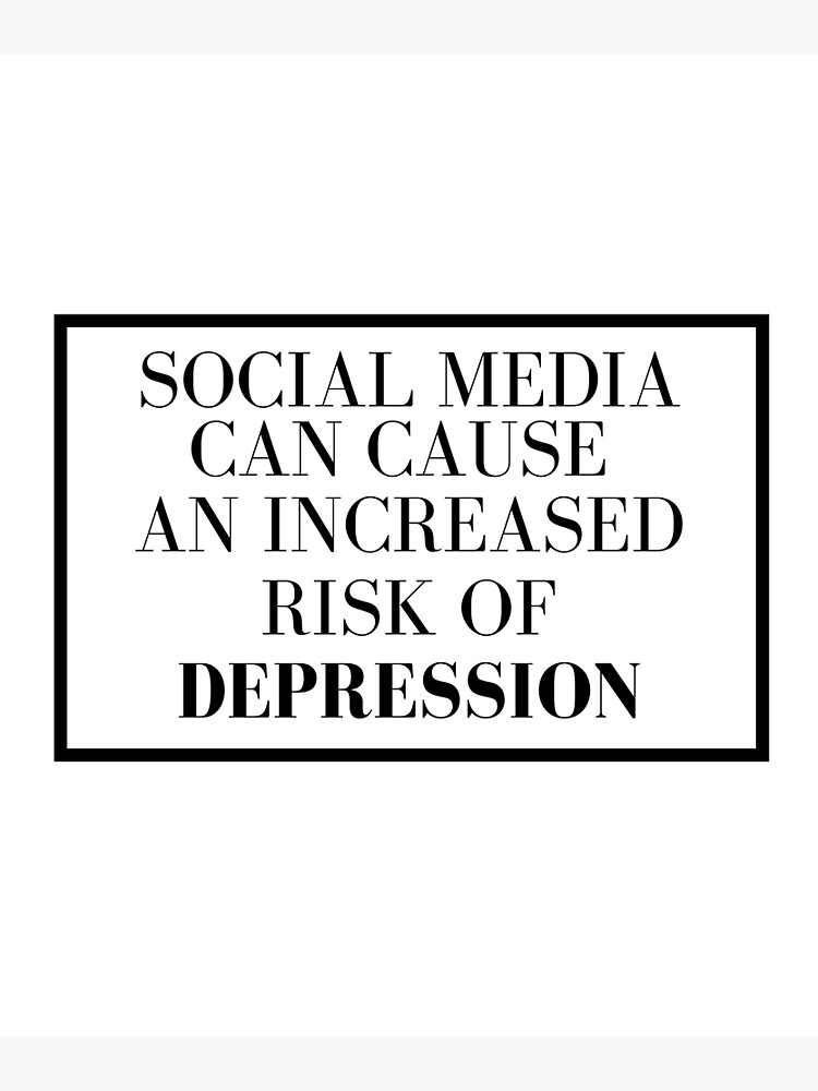 "Social media can cause an increased risk of depression" Poster for ...