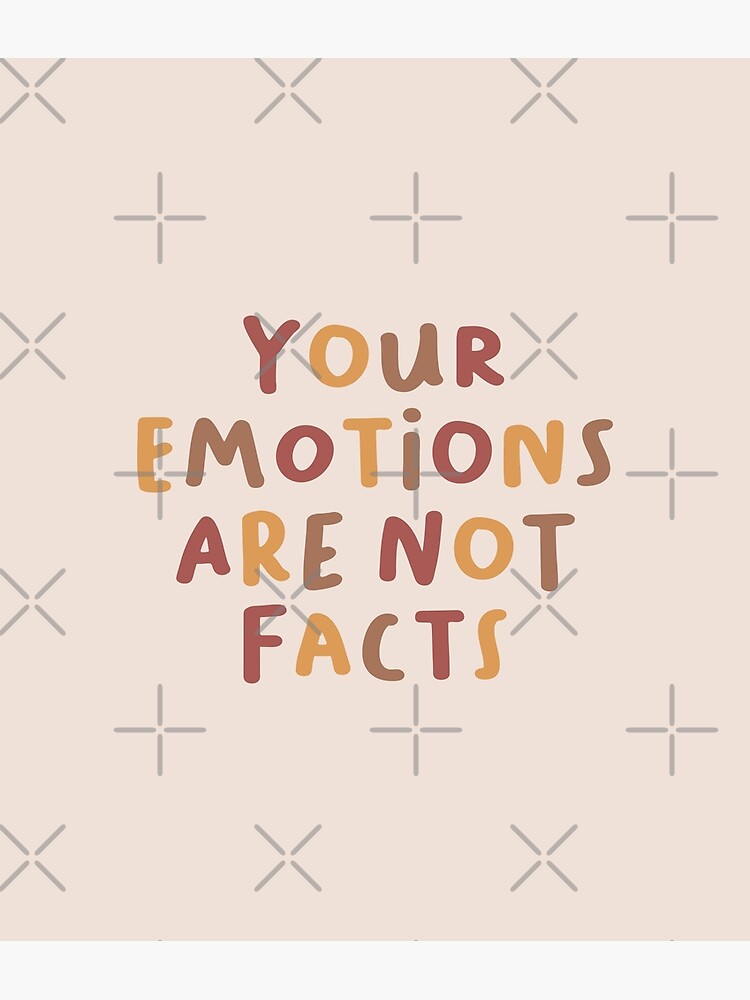"Your Emotions Are Not Facts, Mental Health Quote" Art Print for Sale ...