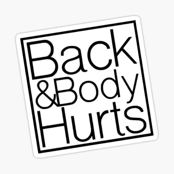 "Back & Body Hurts" Sticker for Sale by Mseabro | Redbubble