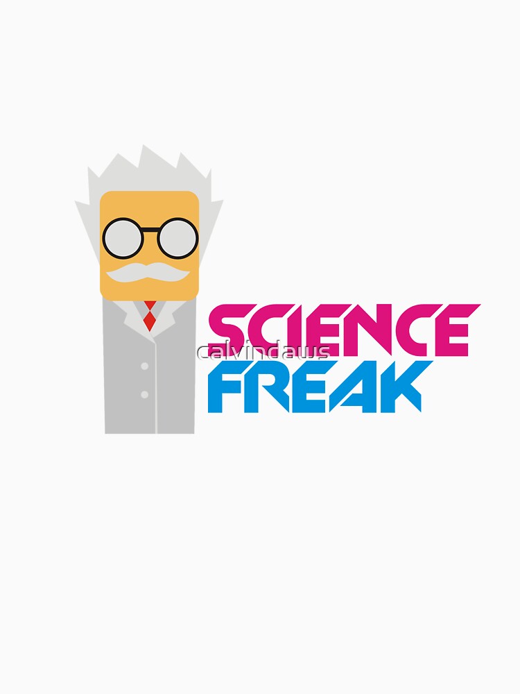 "SCIENCE FREAK TSHIRT" T-shirt for Sale by calvindaws | Redbubble ...