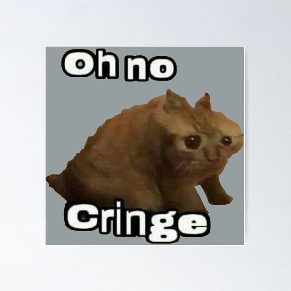 "oh no cringe" Poster for Sale by tttatia | Redbubble