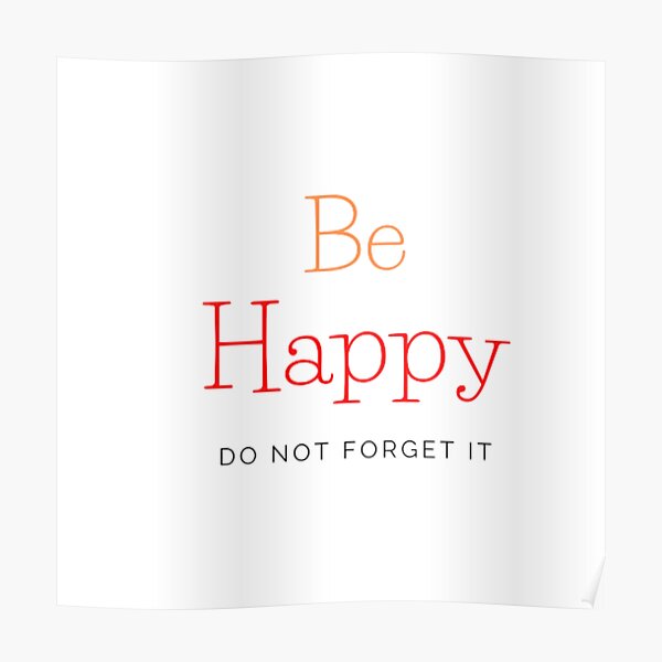 "Be Happy logo" Poster for Sale by Khalile7 | Redbubble