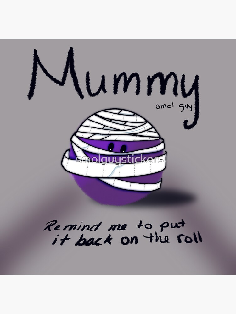 "Mummy Guy" Sticker for Sale by smolguystickers | Redbubble