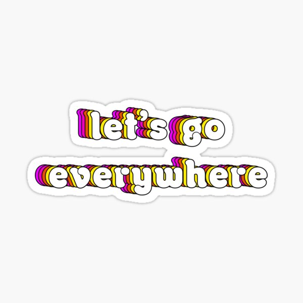 "let's go everywhere" Sticker for Sale by oneLine-INC | Redbubble
