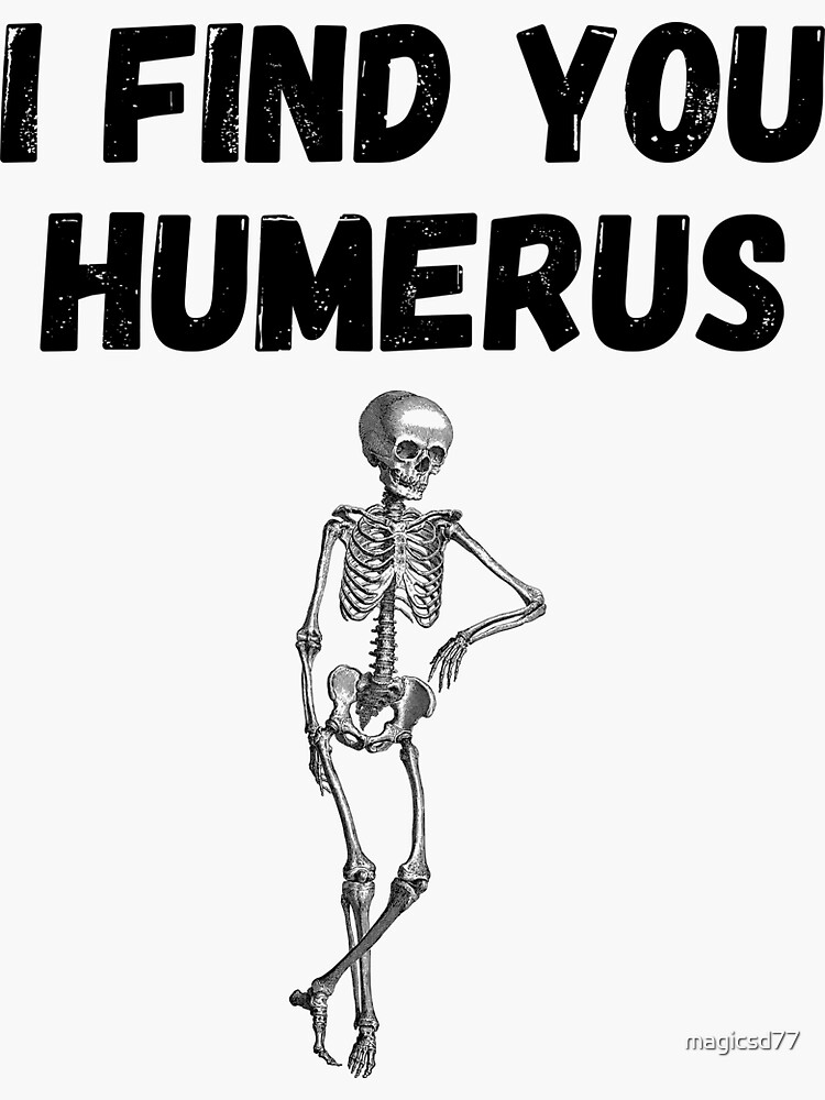 "I Find You Humerus Funny Skeleton Bones Halloween " Sticker for Sale ...